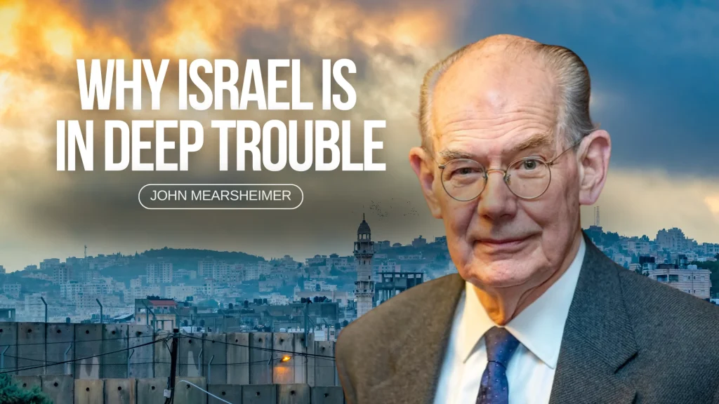 Why Israel Is In Deep Trouble John Mearsheimer With Tom Switzer The